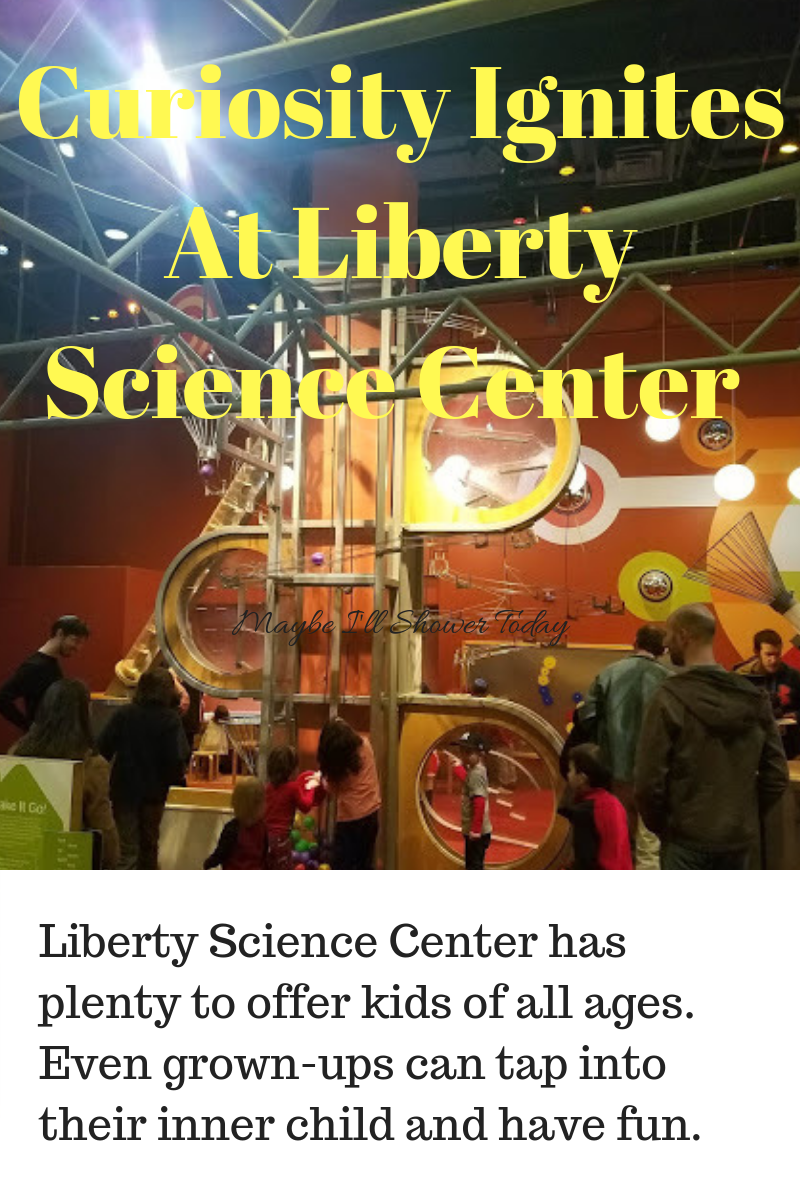 Curiosity ignites at Liberty Science Center – Maybe I'll Shower Today