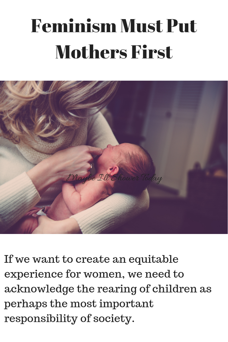 Feminism must put mothers first – Maybe I'll Shower Today