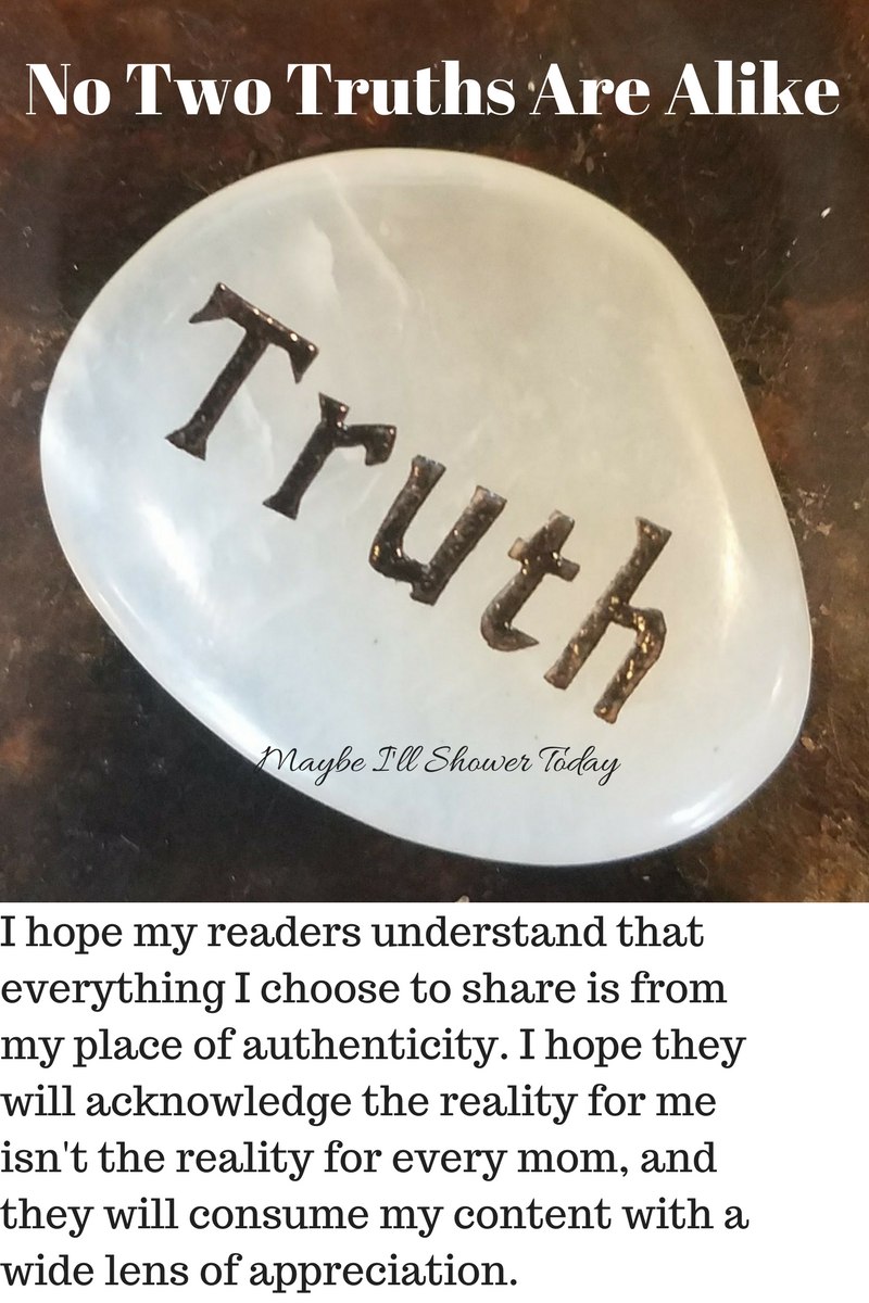 No two truths are alike – Maybe I'll Shower Today